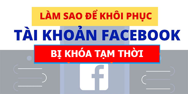 Facebook bị khoá tạm thời trong bao lâu, tại sao, cách khắc phục?